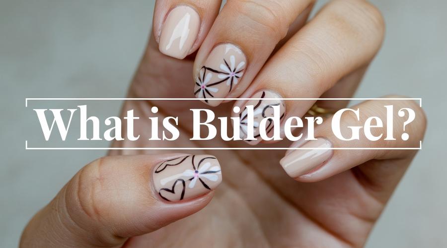 What is Builder Gel? All You Need To Know – Saviland